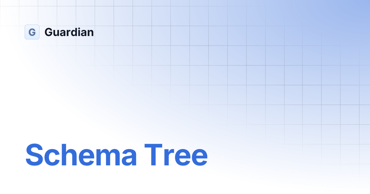 Schema Tree | Guardian-main